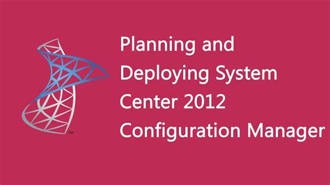 Planning And Deploying System Center 2012 Configuration Manager 10748 Youtube