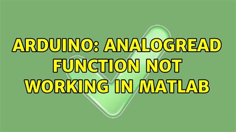 arduino analogread function not working in matlab 2 solutions