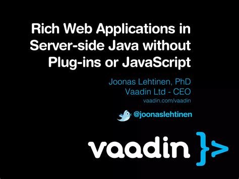 Vaadin Rich Web Apps In Server Side Java Without Plug Ins Or