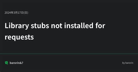 Library Stubs Not Installed For Requests • Barorinand
