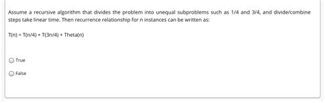 Solved Assume A Recursive Algorithm That Divides The Problem