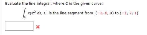 Solved Evaluate The Line Integral Where C Is The Given Chegg Com