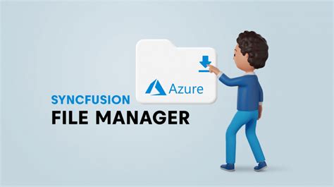 Easily Use A Dynamic Blob Container In The Blazor File Manager
