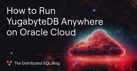 How To Run Yugabytedb Anywhere On Oracle Cloud Yugabyte