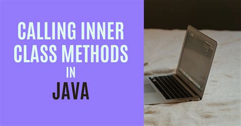 How To Call Inner Class Method From Static Non Static Method And