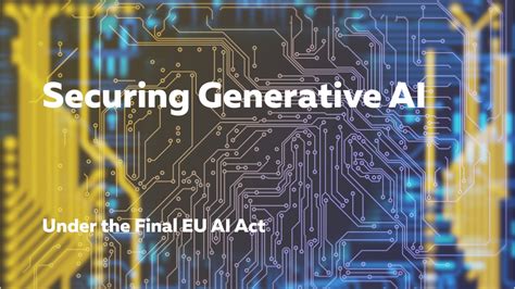 Securing Generative AI Under the EU AI Act