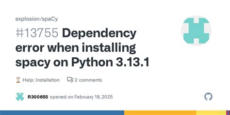dependency error when installing spacy on python 3 13 1 · explosion