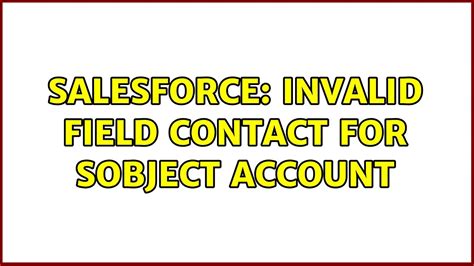 salesforce invalid field contact for sobject account 2 solutions youtube