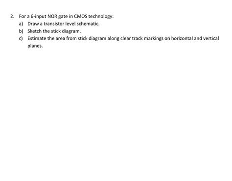 Solved For A Input NOR Gate In CMOS Technology A Draw Chegg