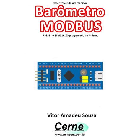 Livro Desenvolvendo Um Medidor Barômetro Modbus Rs232 No Submarino