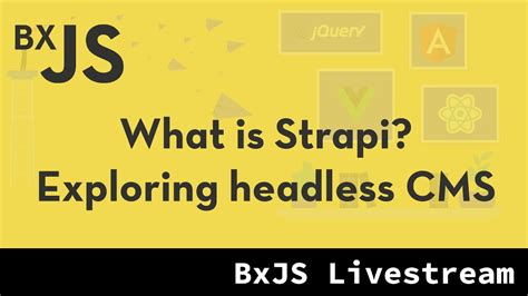 BxJS What Is Strapi Exploring Headless CMS YouTube