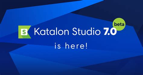 Updated Katalon Studio V7 Pre Releasebeta Get It Here General