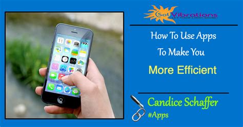 How To Use Apps To Make You More Efficient
