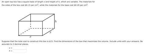 solved an open top box has a square base of length x and