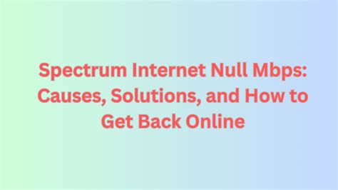 Spectrum Internet Null Mbps Causes Solutions And How To Get Back
