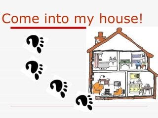 Come Into My House Ppt