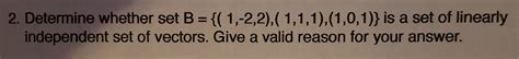 Solved 2 Determine Whether Set B { 1 2 2 1 1 1