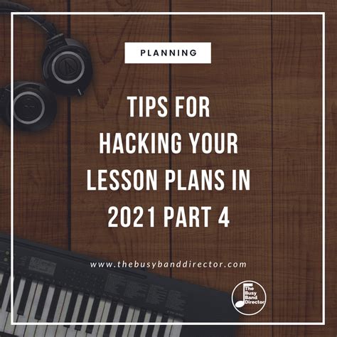 5 Tips For Hacking Your Lesson Plans In 2021 Part 4 The Busy Band Director