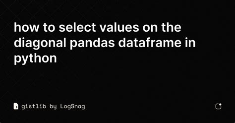 Gistlib How To Select Values On The Diagonal Pandas Dataframe In Python