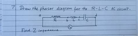 Solved Draw The Phasor Diagram For The R L C AC Circuit Chegg Com