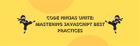 Code Ninjas Unite Mastering Javascript Best Practices By Haider Ali