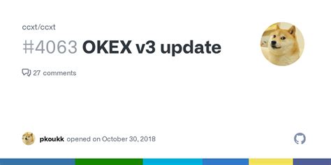 okex v3 update · issue 4063 · ccxt ccxt · github