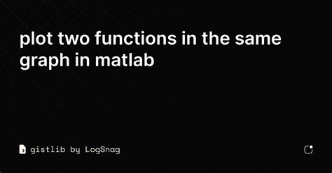 Gistlib Plot Two Functions In The Same Graph In Matlab
