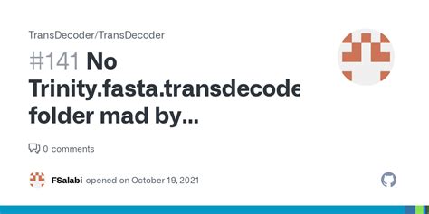 No Trinity Fasta Transdecoder Dir Checkpoints Longorfs Folder Mad By Transdecoder Issue
