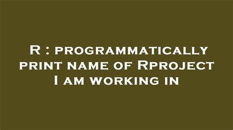 R Programmatically Print Name Of Rproject I Am Working In Youtube