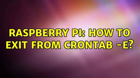 Raspberry Pi How To Exit From Crontab E Youtube