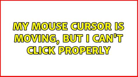 My Mouse Cursor Is Moving But I Cant Click Properly Youtube