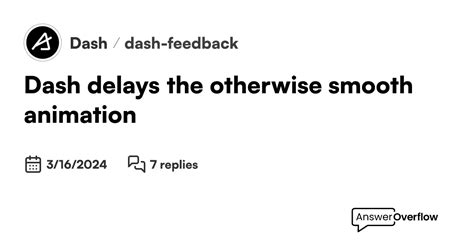Dash Delays The Otherwise Smooth Animation Polygonflow Dash