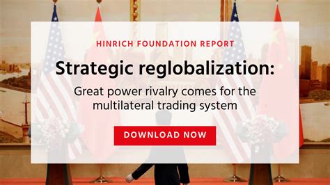 Strategic Reglobalization Great Power Rivalry Comes For The Multilateral Trading System White