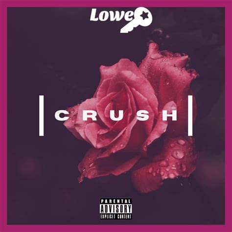 Lowe Key Crush Lyrics Genius Lyrics Lowe Key Crush Lyrics Genius Lyrics