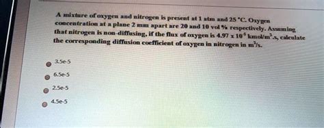 solved a mixture of oxygen and nitrogen is present at 1 atm and 25Â°c the oxygen concentration