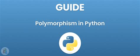 Polymorphism In Python Exploring The Concepts And Their Applications