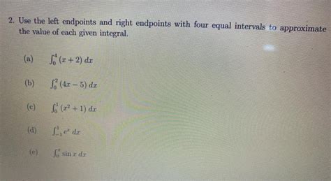 Solved 2 Use The Left Endpoints And Right Endpoints With Chegg Com