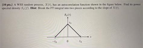 Solved 10 Pts A WSS Random Process X T Has An Chegg Com