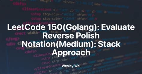 Leetcode 150golang Evaluate Reverse Polish Notationmedium Stack
