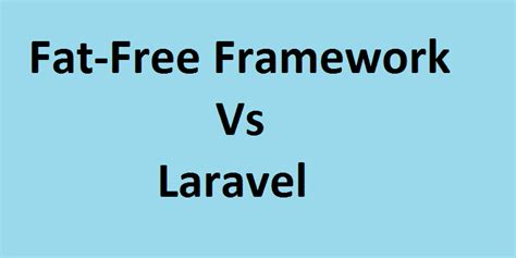 Fat Free Framework Vs Laravel Developers Designers Freelancers