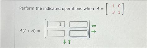 Solved Perform The Indicated Operations When A [ 1031]
