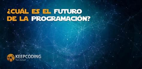 ¿cuál es el futuro de la programación [2025] keepcoding