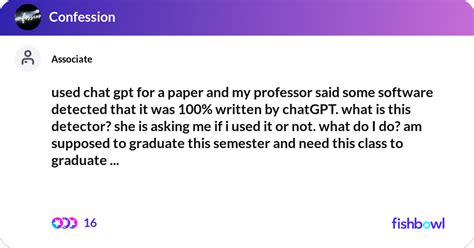 Used Chat Gpt For A Paper And My Professor Said So Fishbowl