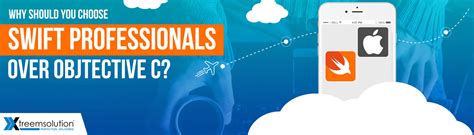Why Should You Choose Swift Professionals Over Objective C