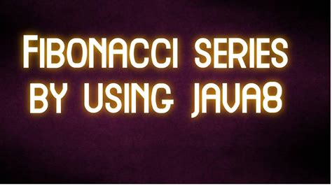 Java8 Program To Print Fibonacci Series Youtube