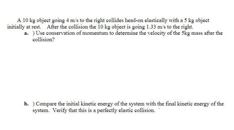 Solved A 10 Kg Object Going 4 M S To The Right Collides