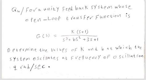 Solved Qu For A Unity Feed Back System Whose Open Loop