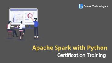 Apache Spark With Python Online Training Course Besant Technologies