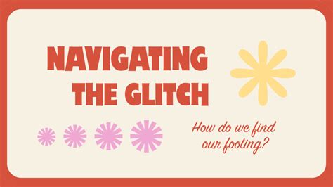 Navigating The Glitch