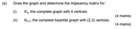 a draw the graph and determine the adjacency matrix for i k4 the